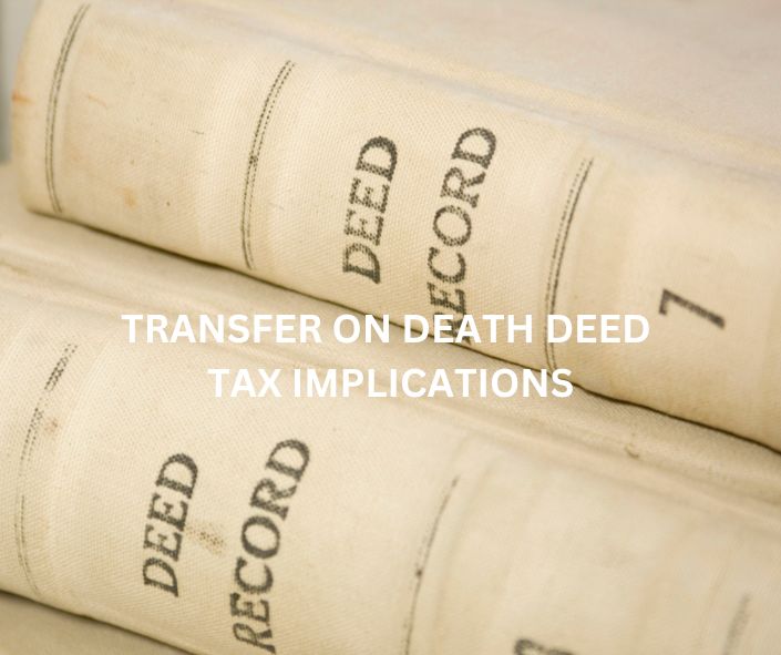 Texas Transfer-on-Death Deed Tax Implications 2025 - Miller Law Office ...